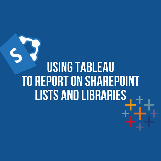 Copy of USING TABLEAU TO REPORT ON SHAREPOINT LISTS AND LIBRARIES Linkedin – AxioWorks